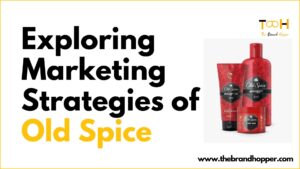 A Deep Dive into the Marketing Strategies of Old Spice