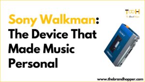 Sony Walkman: The Device That Made Music Personal