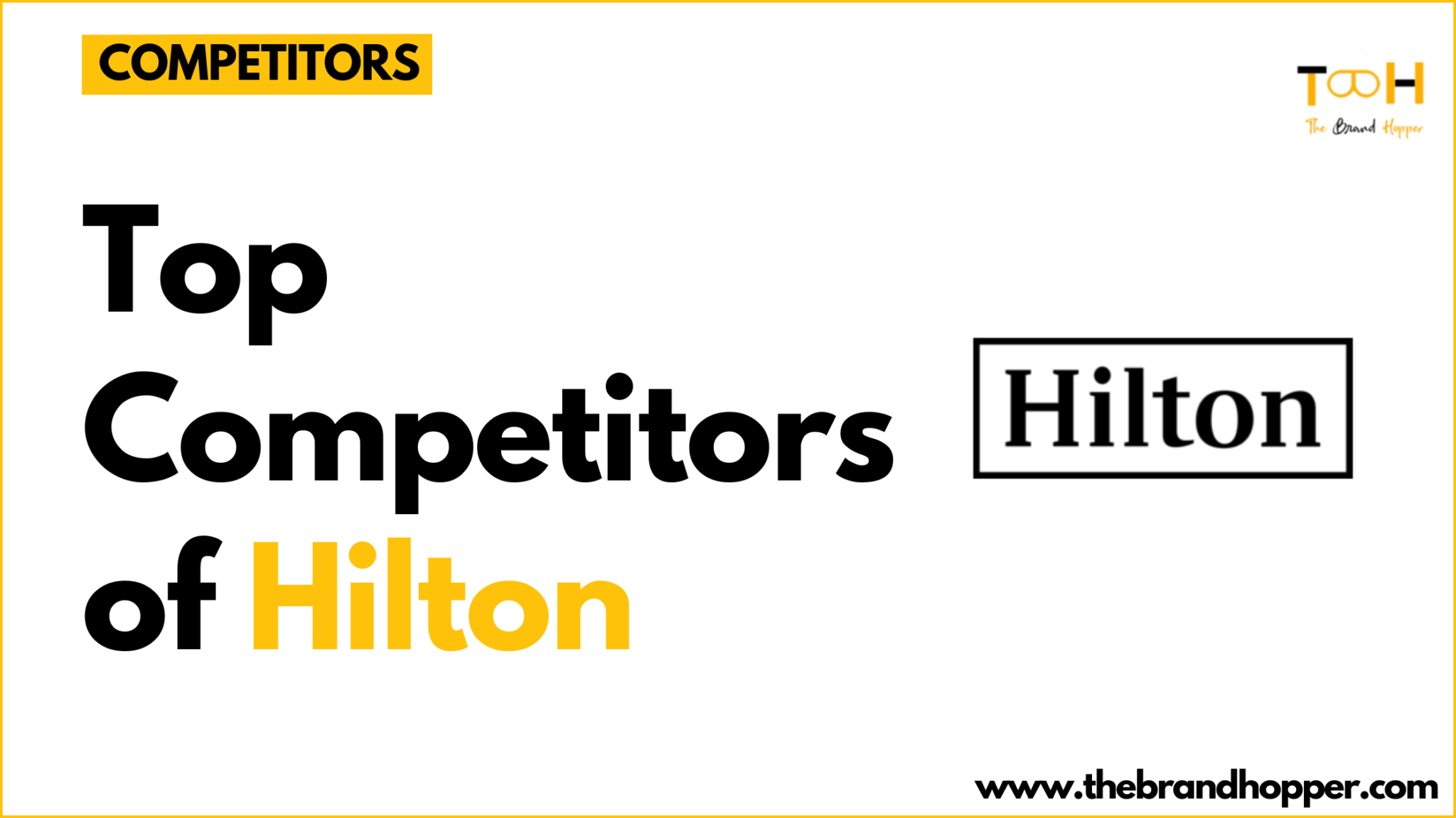 Who are Hilton’s Top Competitors in Hospitality Industry?